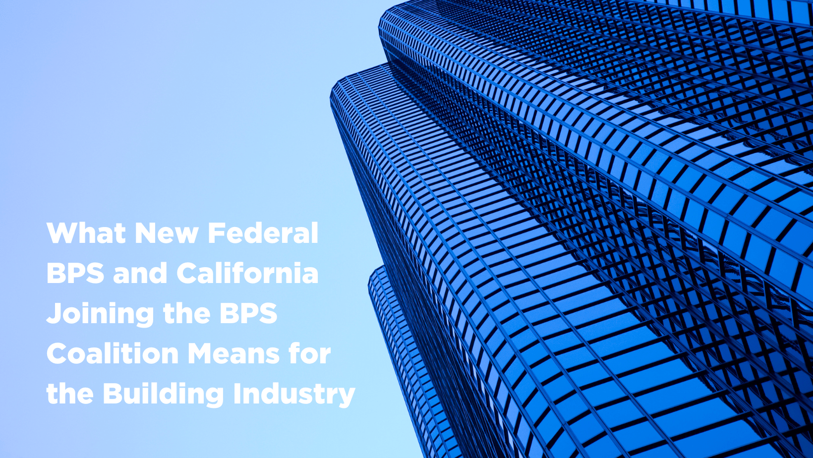 Policy Breakdown: What New Federal BPS and California Joining BPS ...