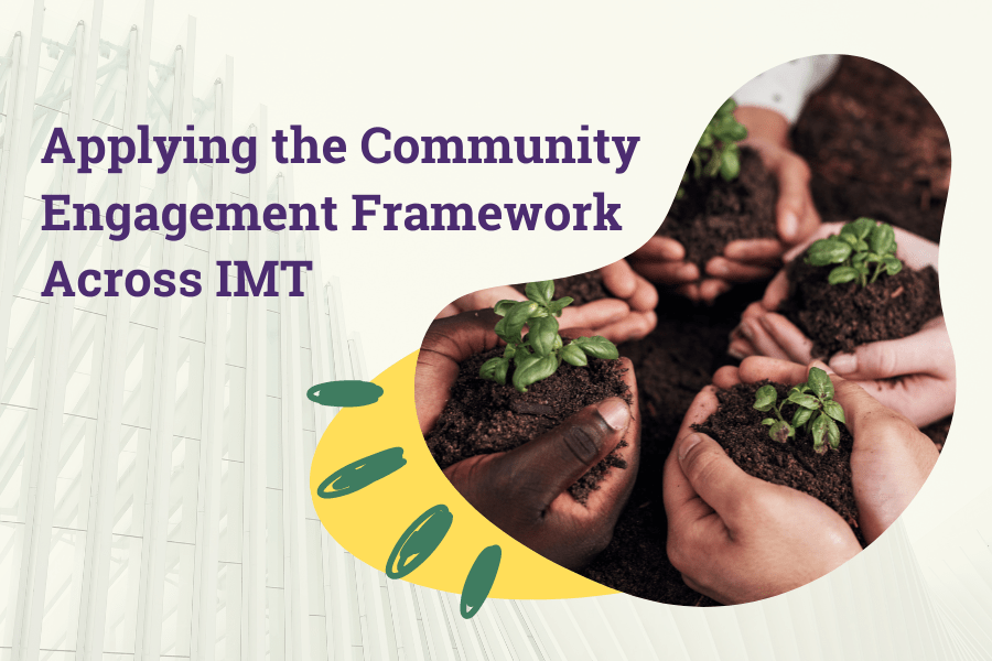 Applying the Community Engagement Framework Across IMT - IMT